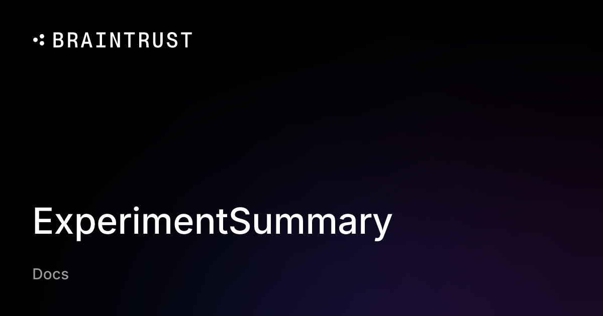 ExperimentSummary - Docs - Braintrust